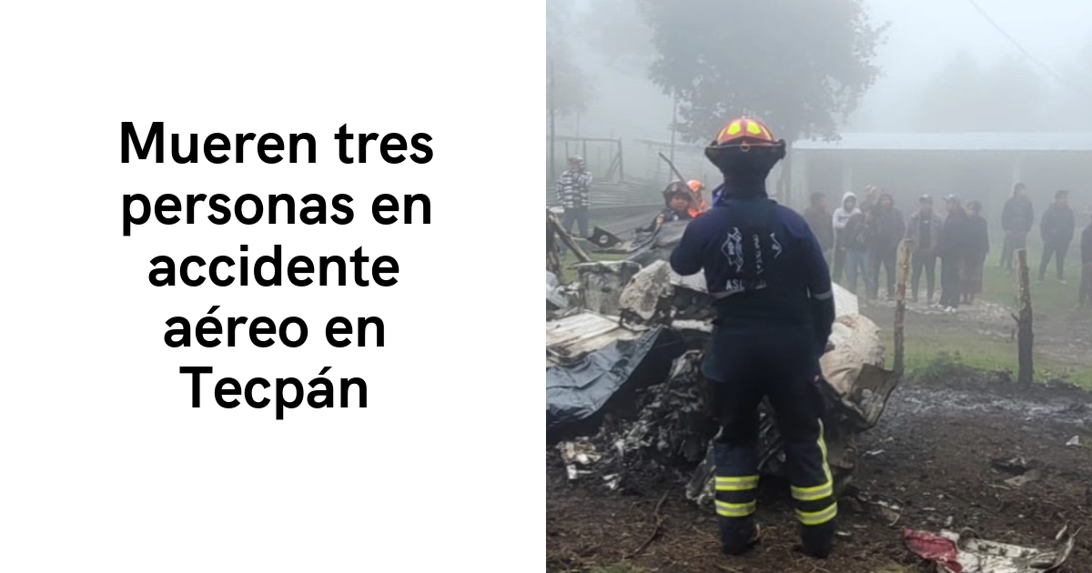 Accidente aéreo en Tecpán: Tres víctimas fatales